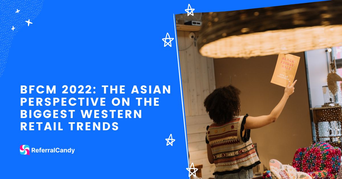 BFCM 2022: The Asian Perspective on the Biggest Western Retail Trends