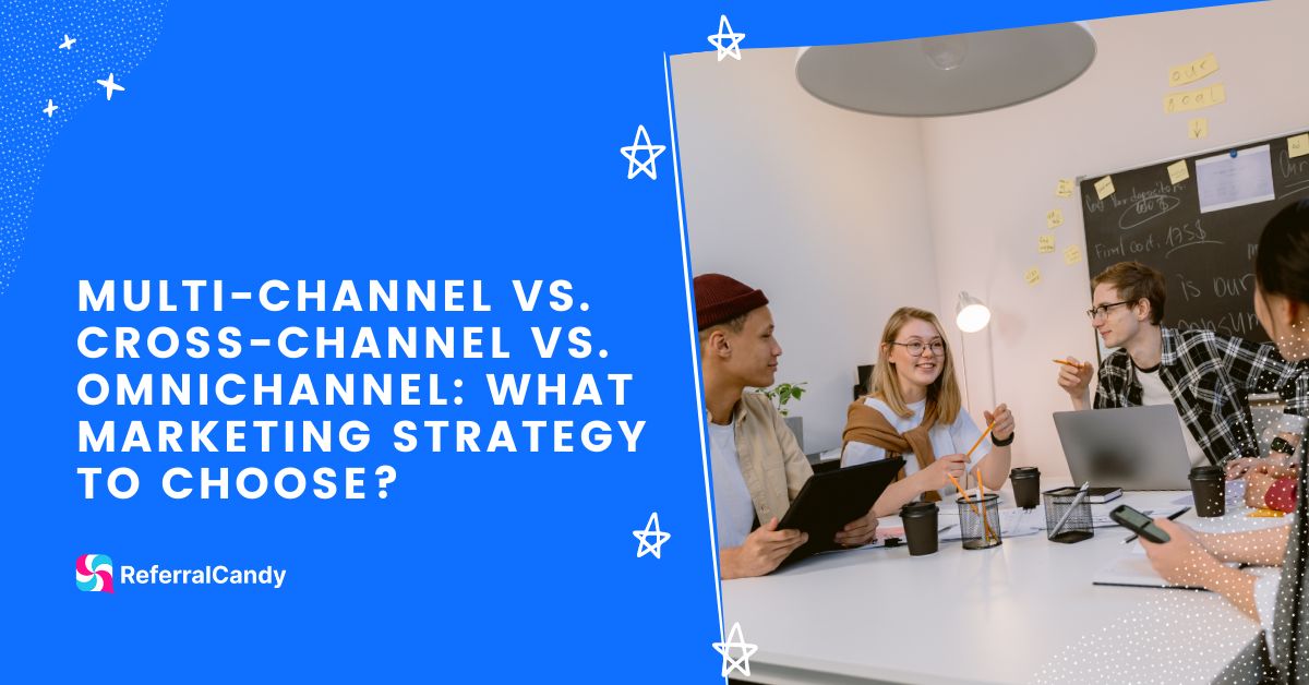 Multi-Channel vs. Cross-Channel vs. Omnichannel: What Marketing ...