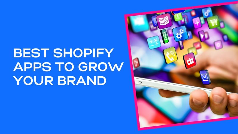 50+ Best Shopify Apps to Grow Your Ecommerce Store in 2024
