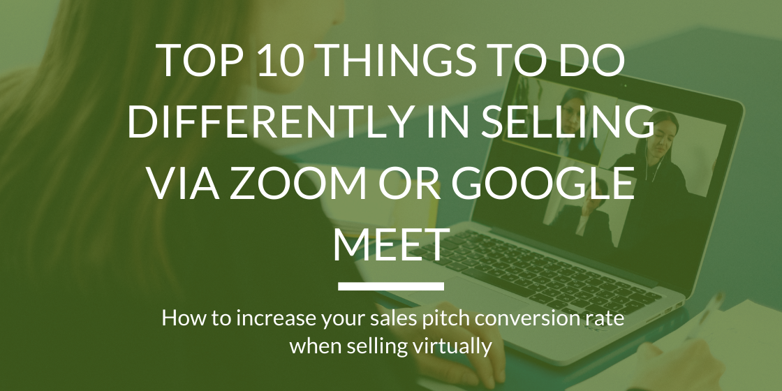 Top 10 things to do differently in selling via Zoom or Google Meet ...