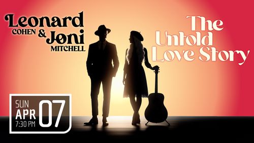 Leonard Cohen and Joni Mitchell: The Untold Love Story | Event Listing ...
