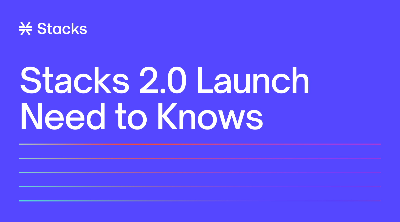 Stacks - Path to Mainnet: Things to Know Ahead of Stacks 2.0