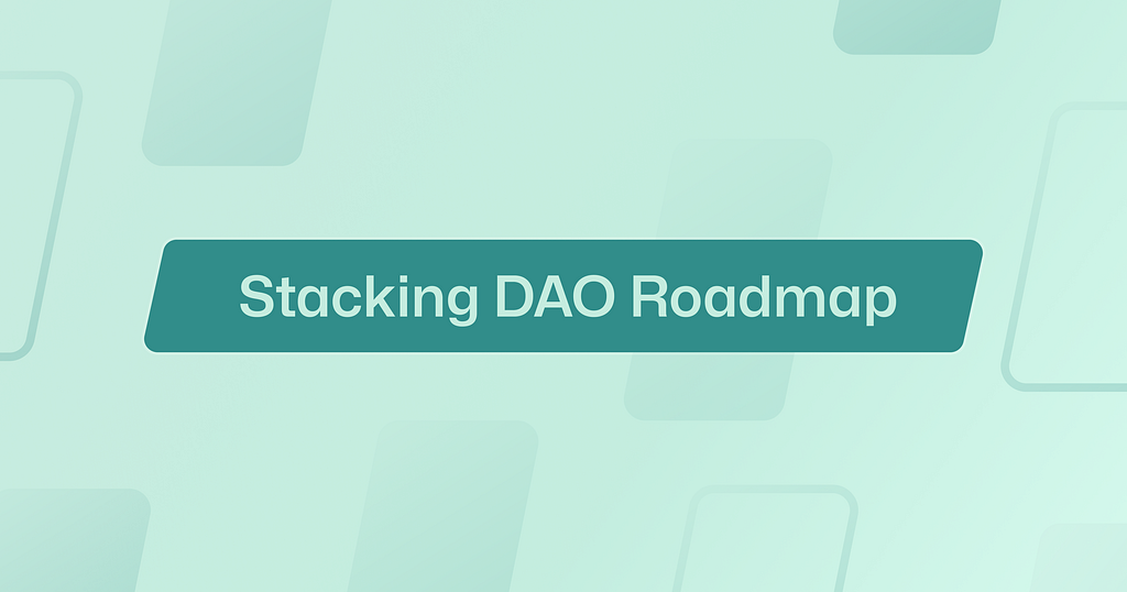 Stacks - Stacking DAO Roadmap
