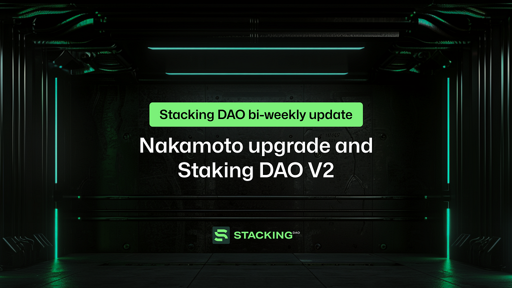 Stacks - Stacking DAO bi-weekly update: Nakamoto upgrade and Staking DAO V2