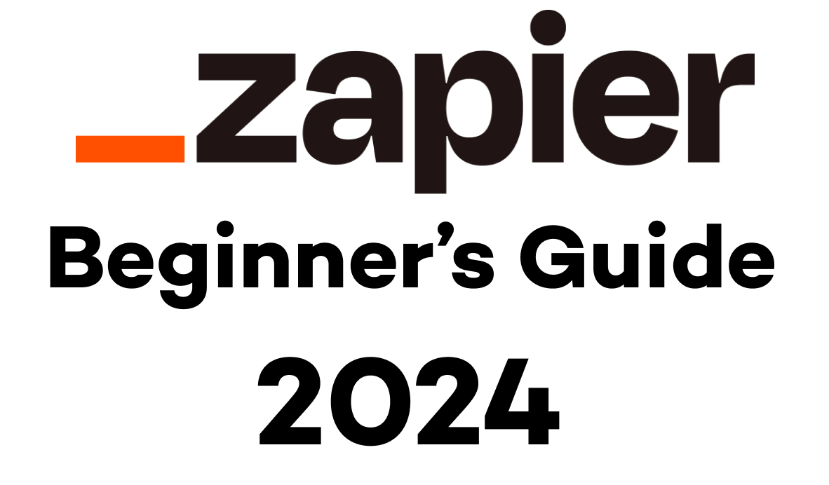 Zapier Beginner's Guide: Updated for 2024