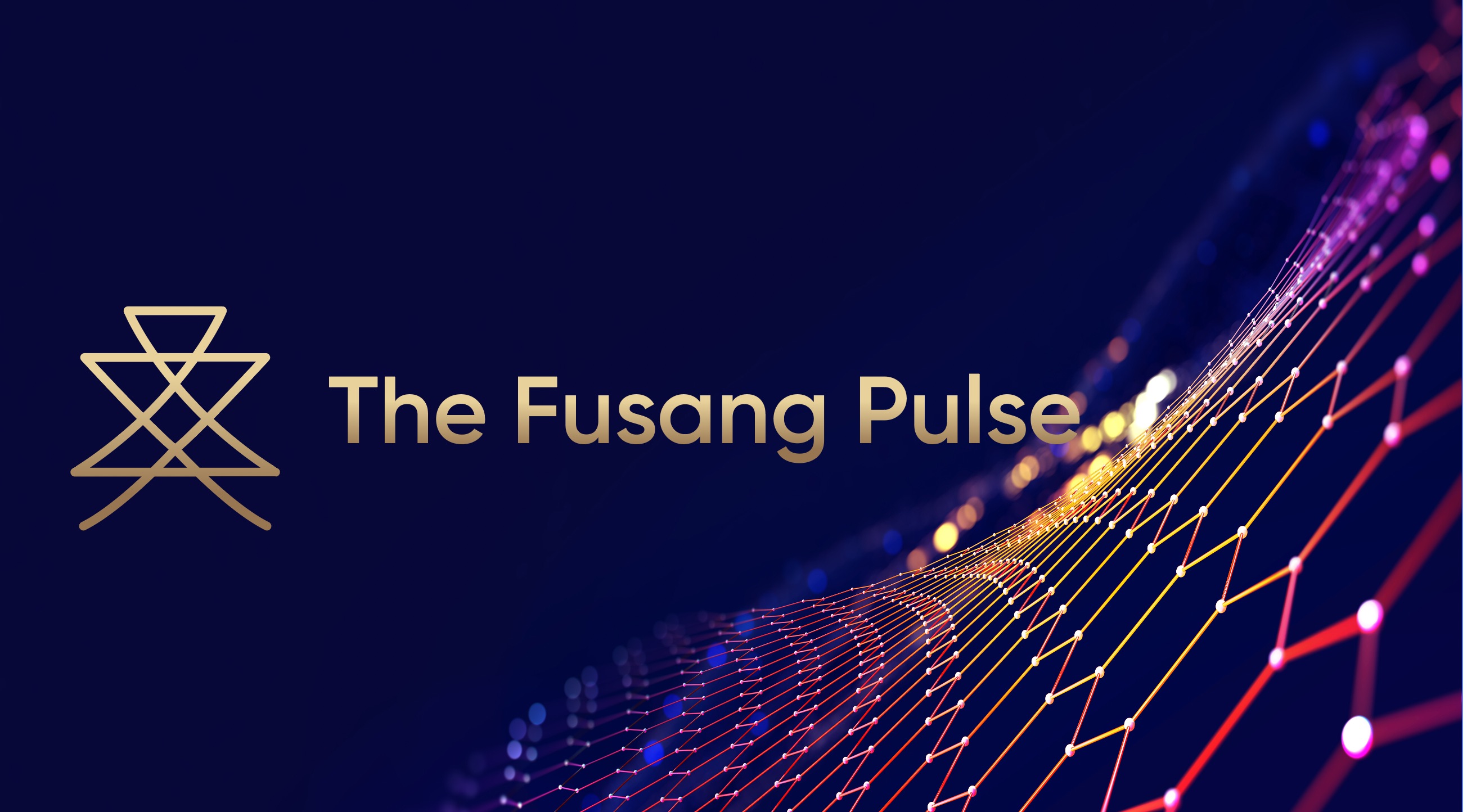 The Fusang Pulse, our Revamped Newsletter| Fusang