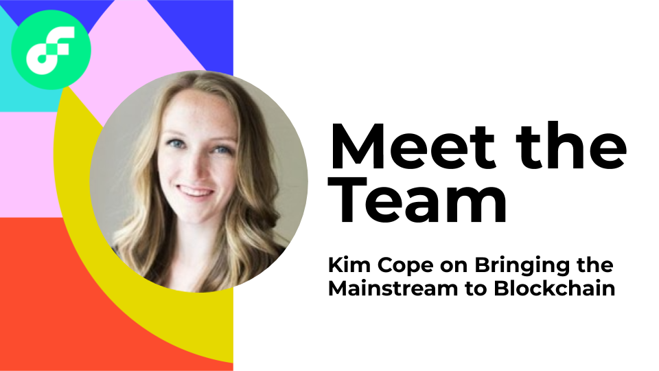 Meet the Team: Kim Cope on Bringing the Mainstream to Blockchain