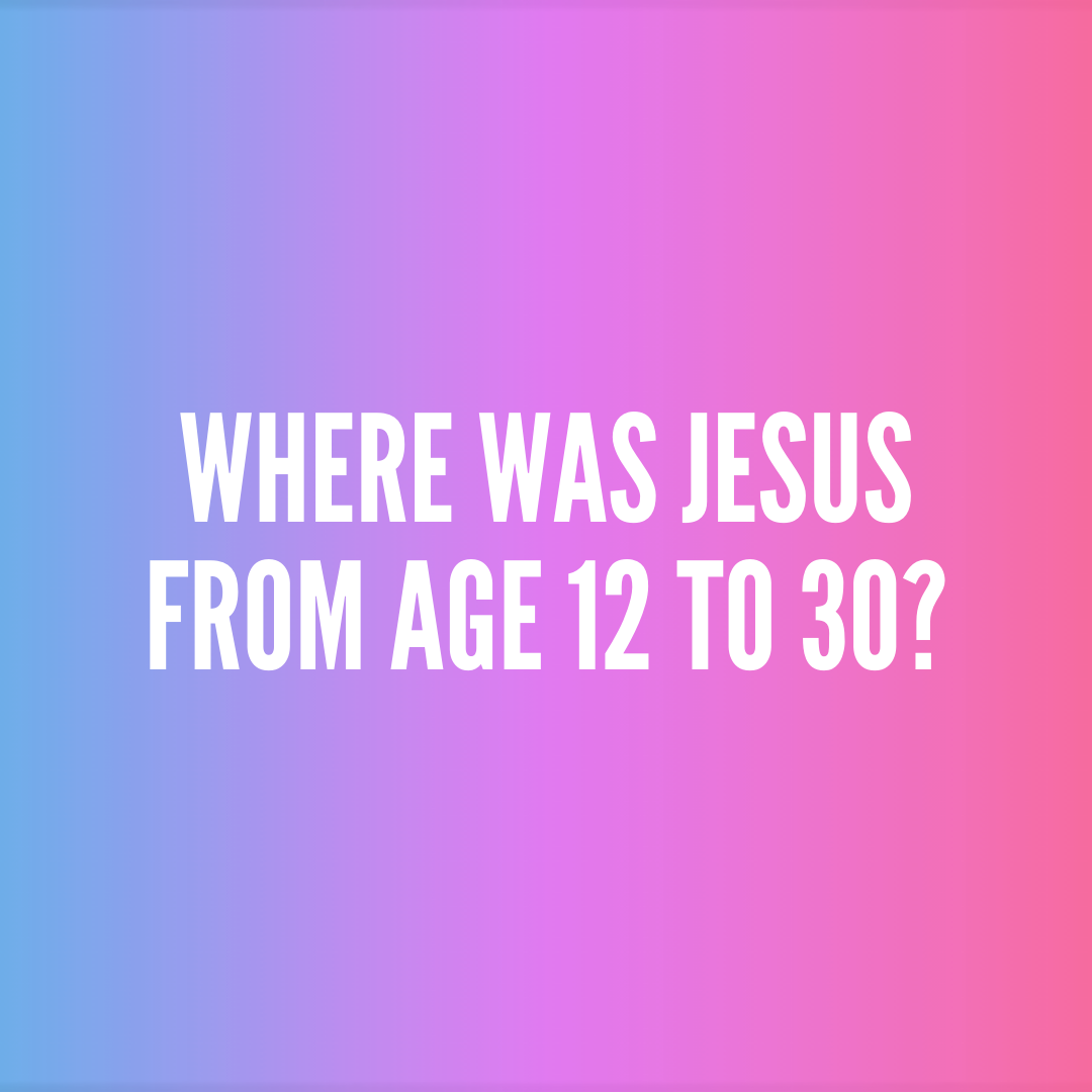 Where was Jesus from age 12 to 30? | TheMillennium FAQs