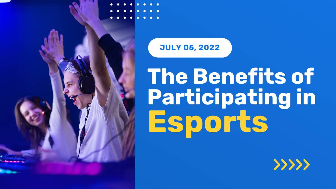 The Benefits of Participating in Esports