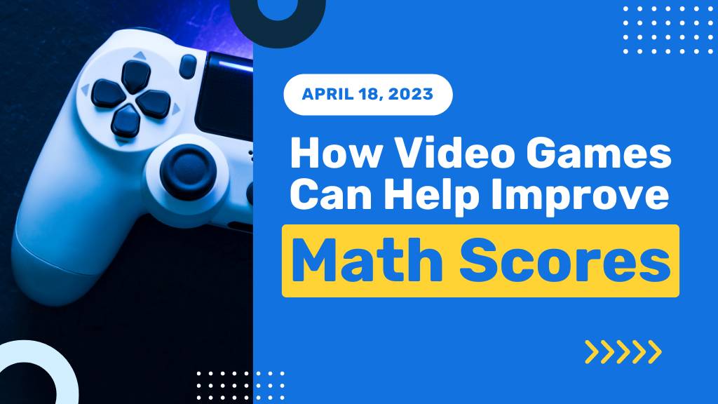 How Video Games Can be Used to Improve Math Scores