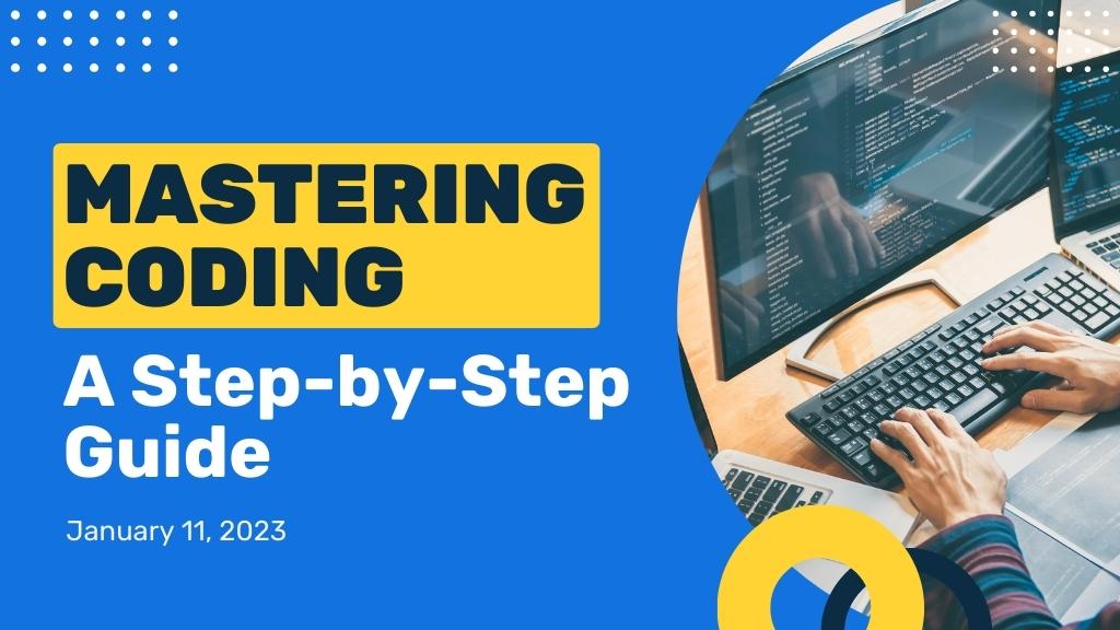 Mastering Coding: A Step-by-Step Guide