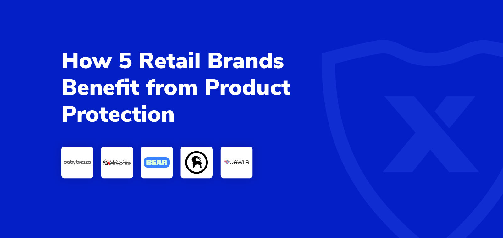 How 5 Retail Brands Benefit from Product Protection