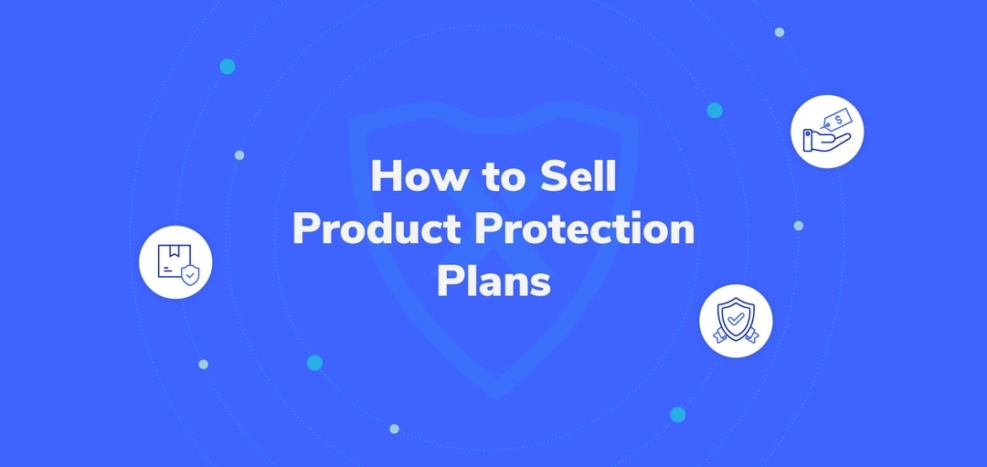 How to Sell Product Protection Plans