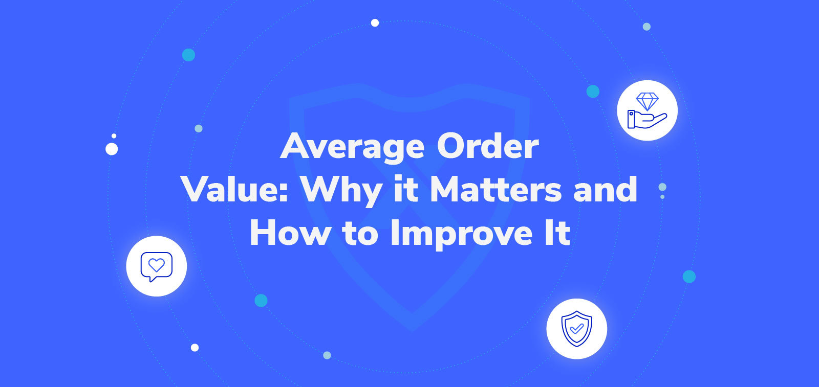 Average Order Value: Why It Matters & How to Improve It