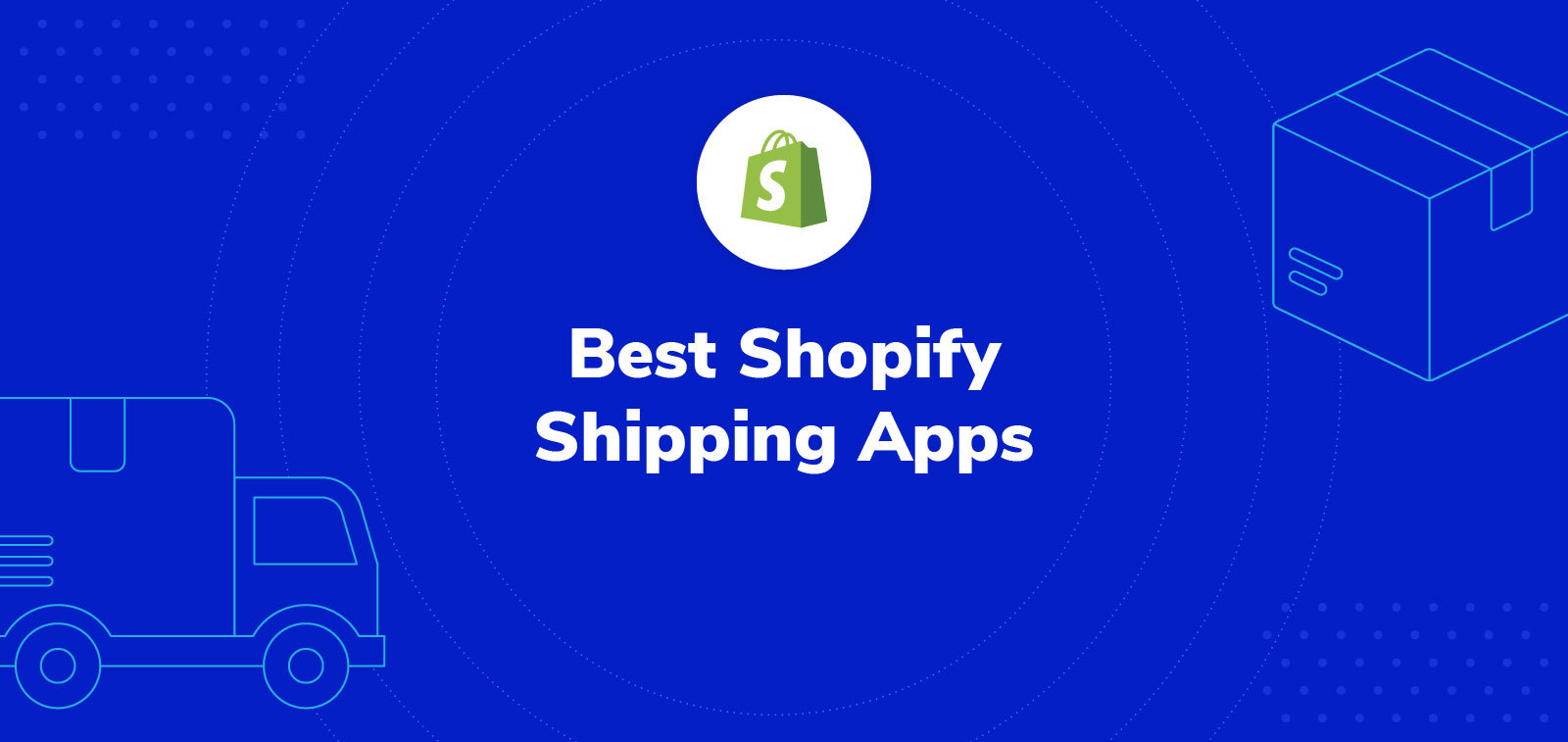 The 9 Best Shopify Shipping Apps for Your Ecommerce Store