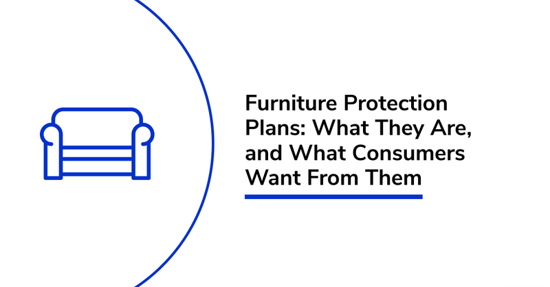 Furniture Protection Plans: What They Are, and What Consumers Want From ...