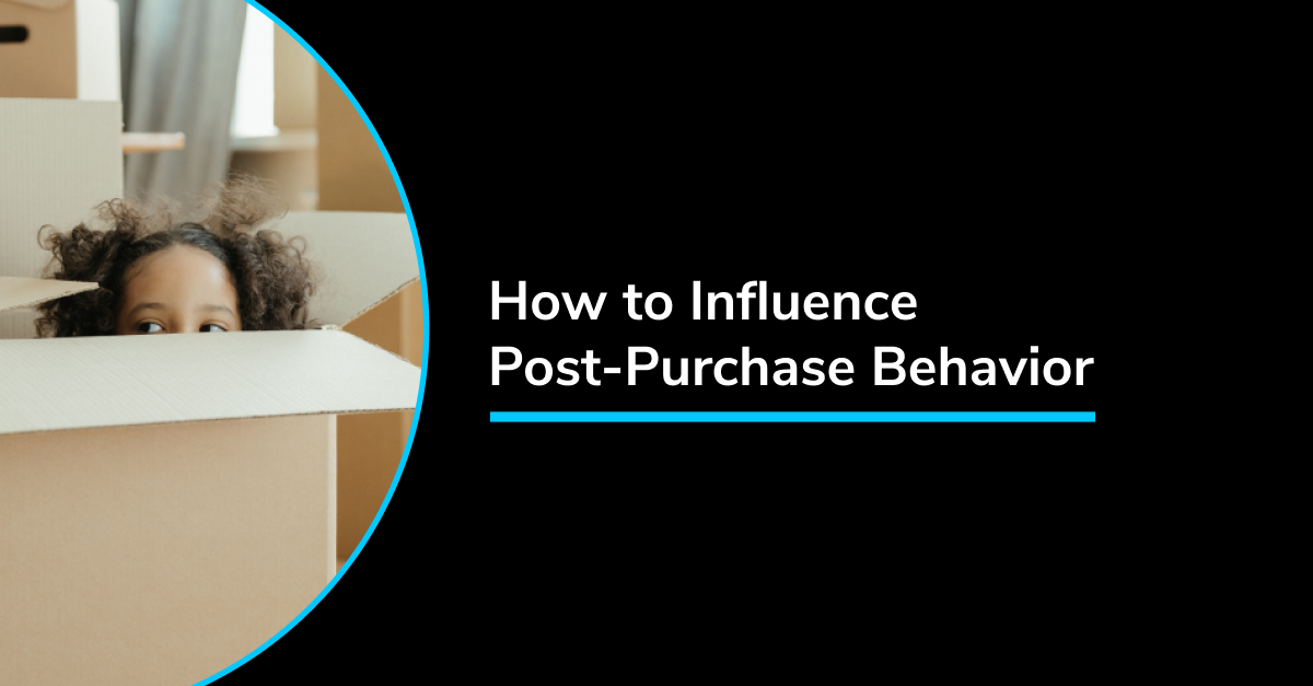 Post-Purchase Behavior: What It Is and How to Influence It