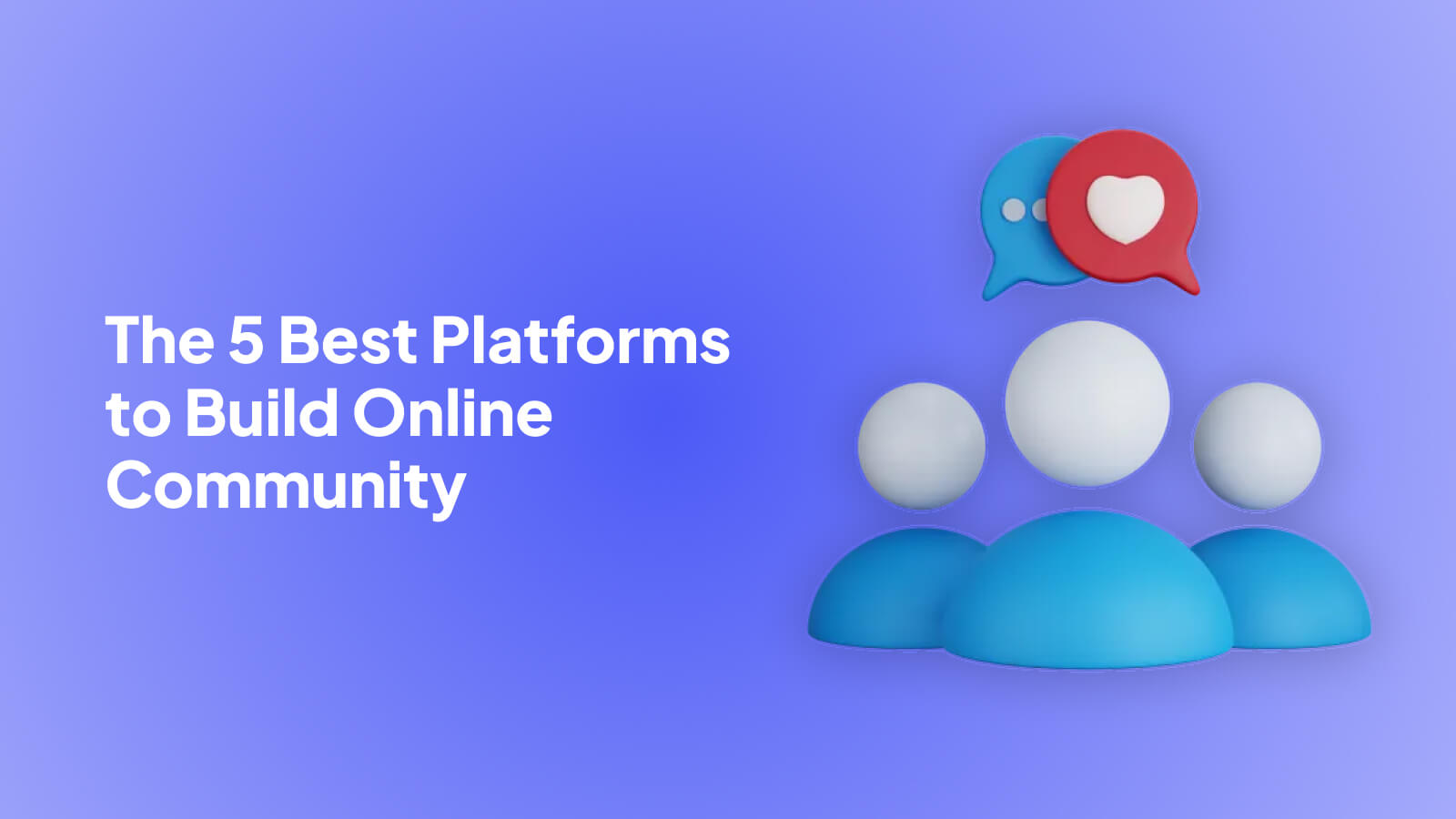 The 5 Best Platforms to Build Online Community | Moast.io