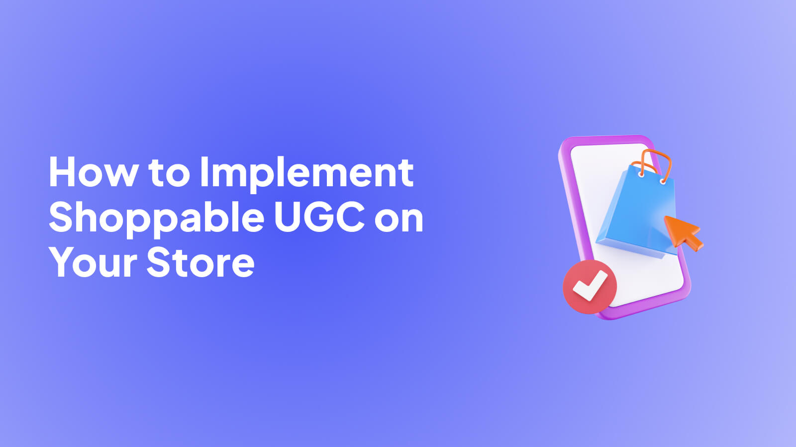 How to Implement Shoppable UGC on Your Store | Moast.io