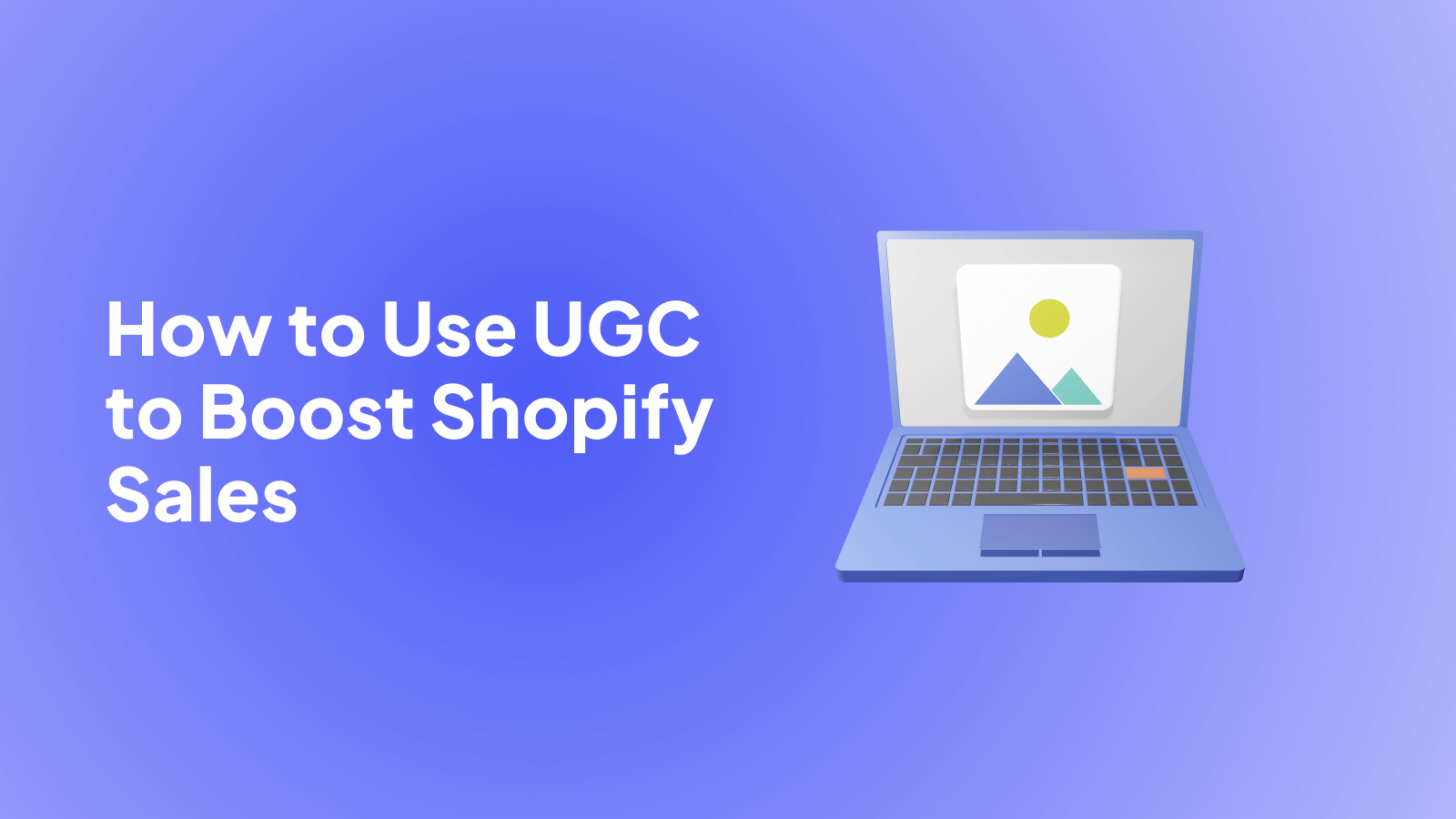 How to Use UGC to Boost Shopify Sales | Moast.io