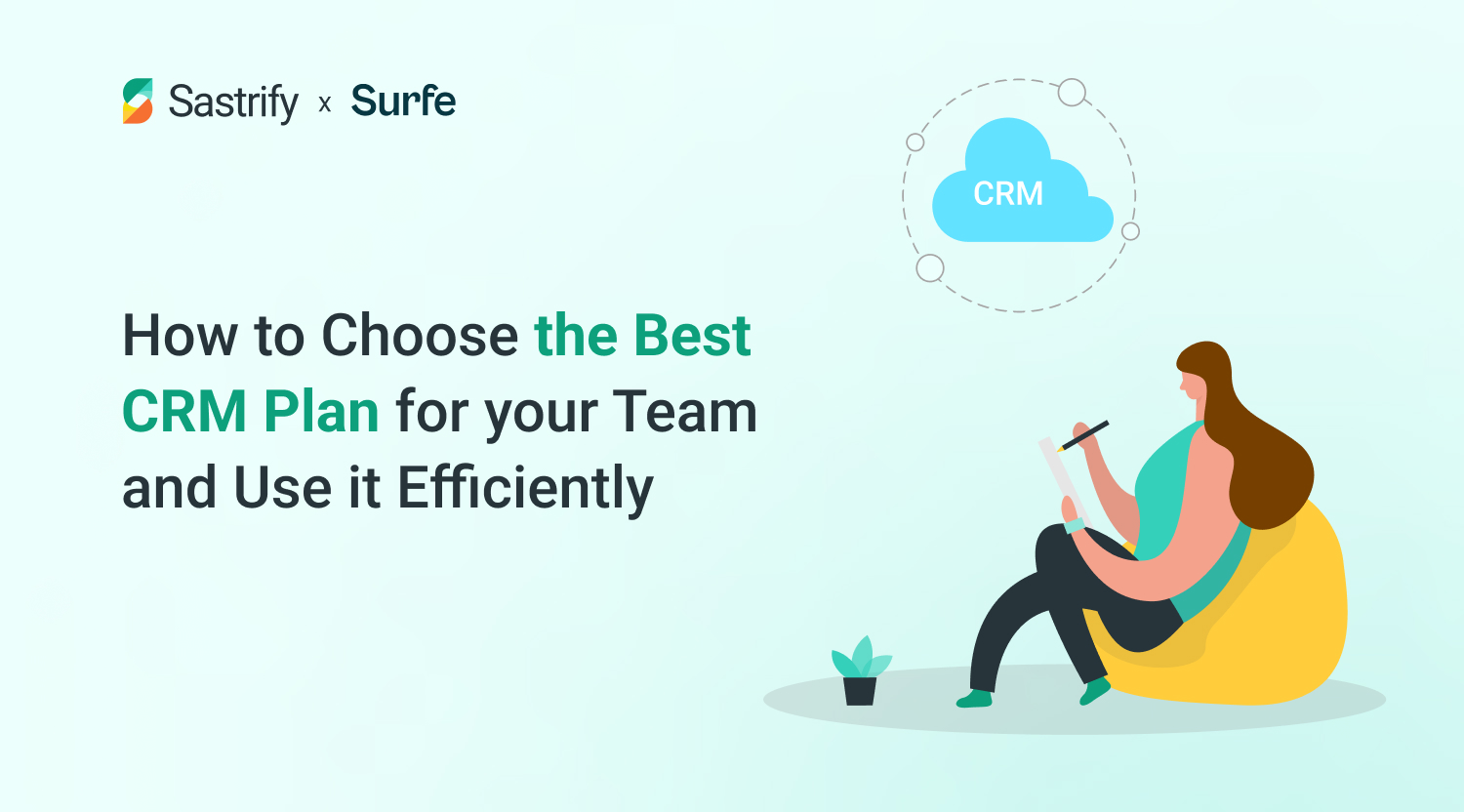 How to Choose a CRM Plan for Your Team (and Use it Efficiently)