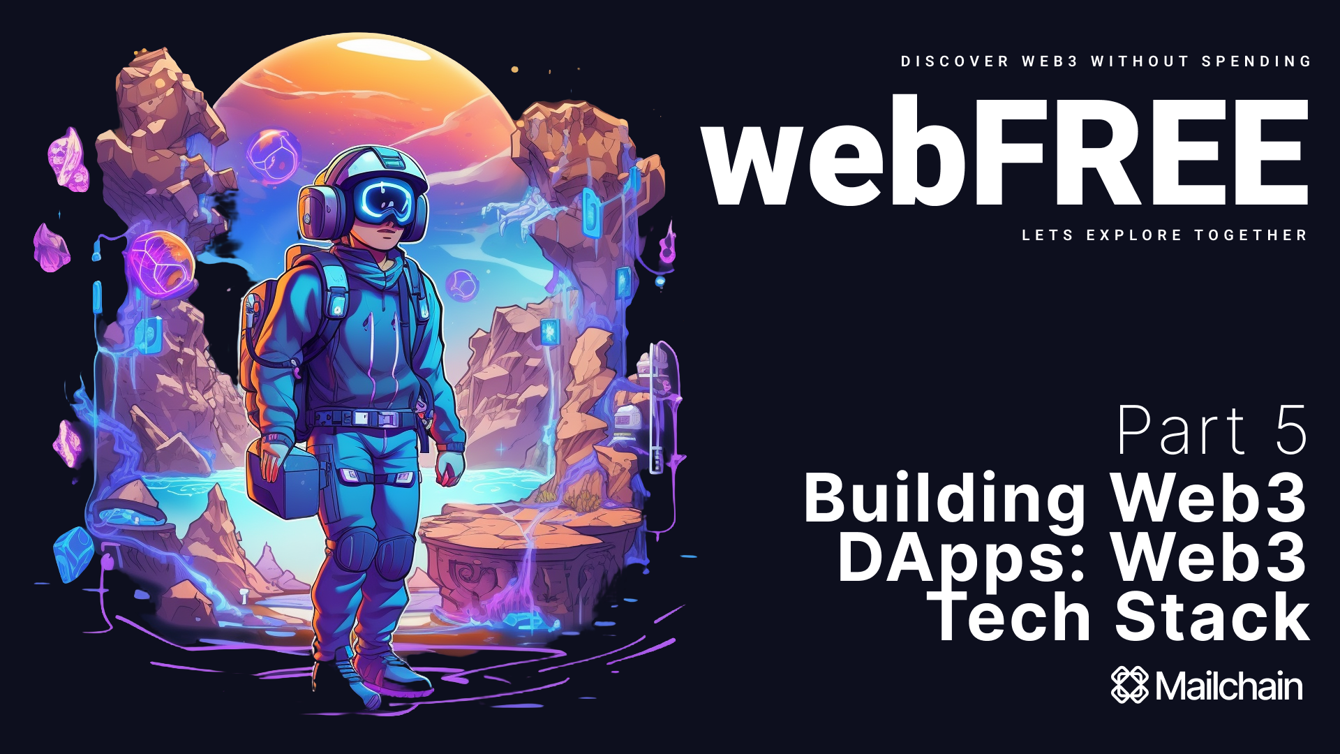 Mailchain Learn | WebFREE EP5: Building Web3 DApps: Web3 Stack