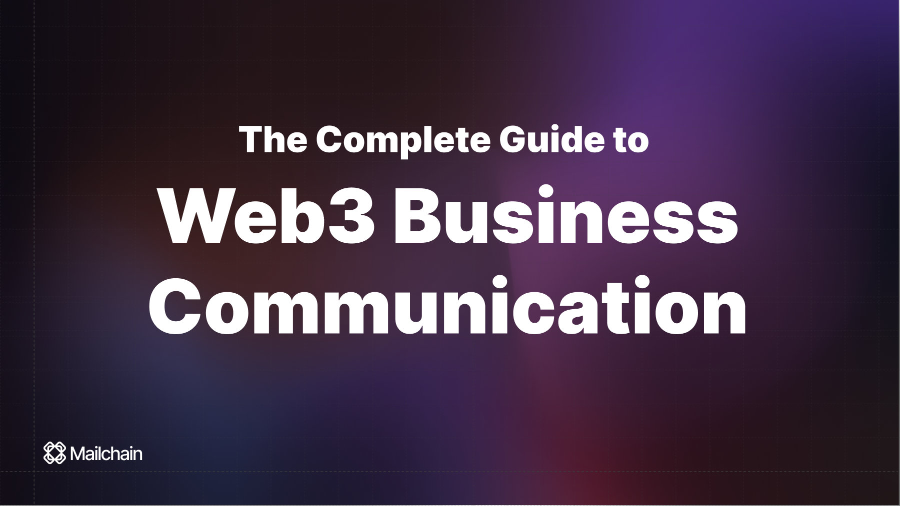The Complete Guide to Web3 Business Communication