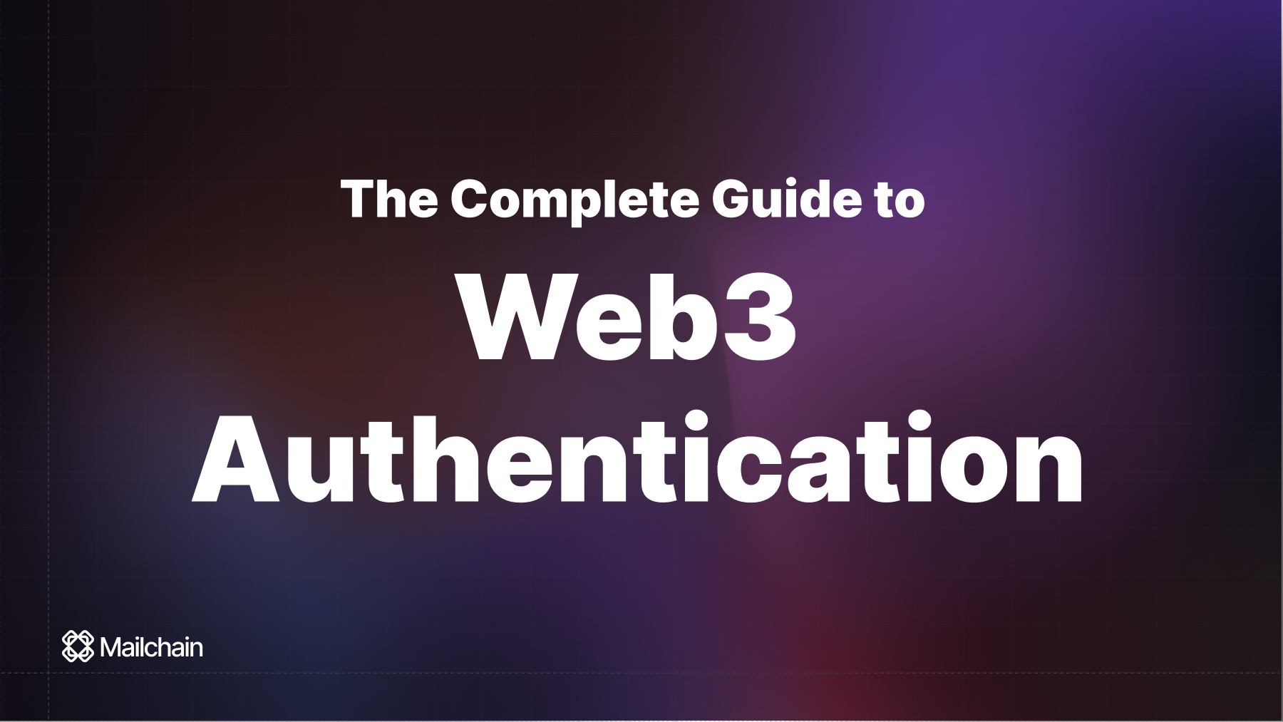 The Complete Guide to Web3 Authentication
