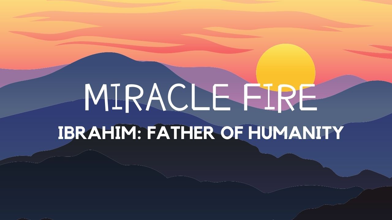 Ibrahim Miracle Fire by dearMuslimkids.com