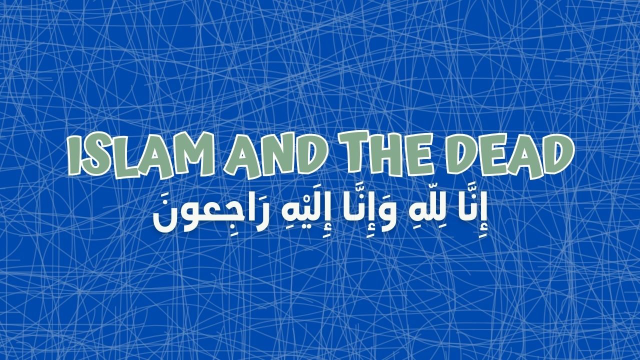E2: Islam and the Dead - Tricky Situations | dearMuslimkids.com