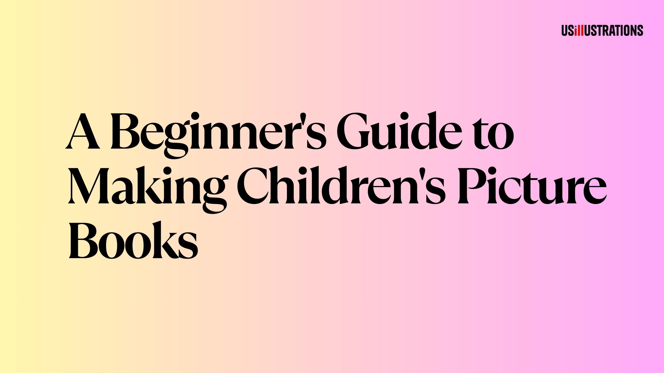 A Beginner's Guide to Making Children's Picture Books