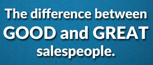 What separates good salespeople from great salespeople?