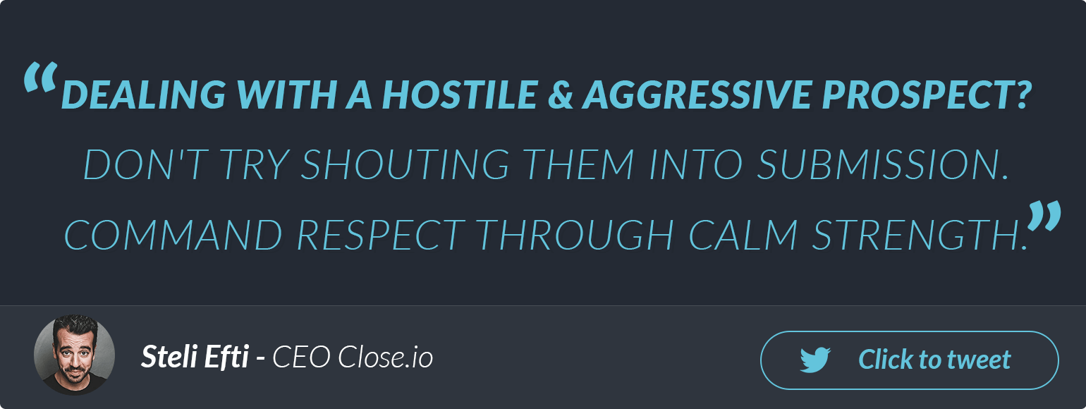 How to deal with hostile and aggressive prospects