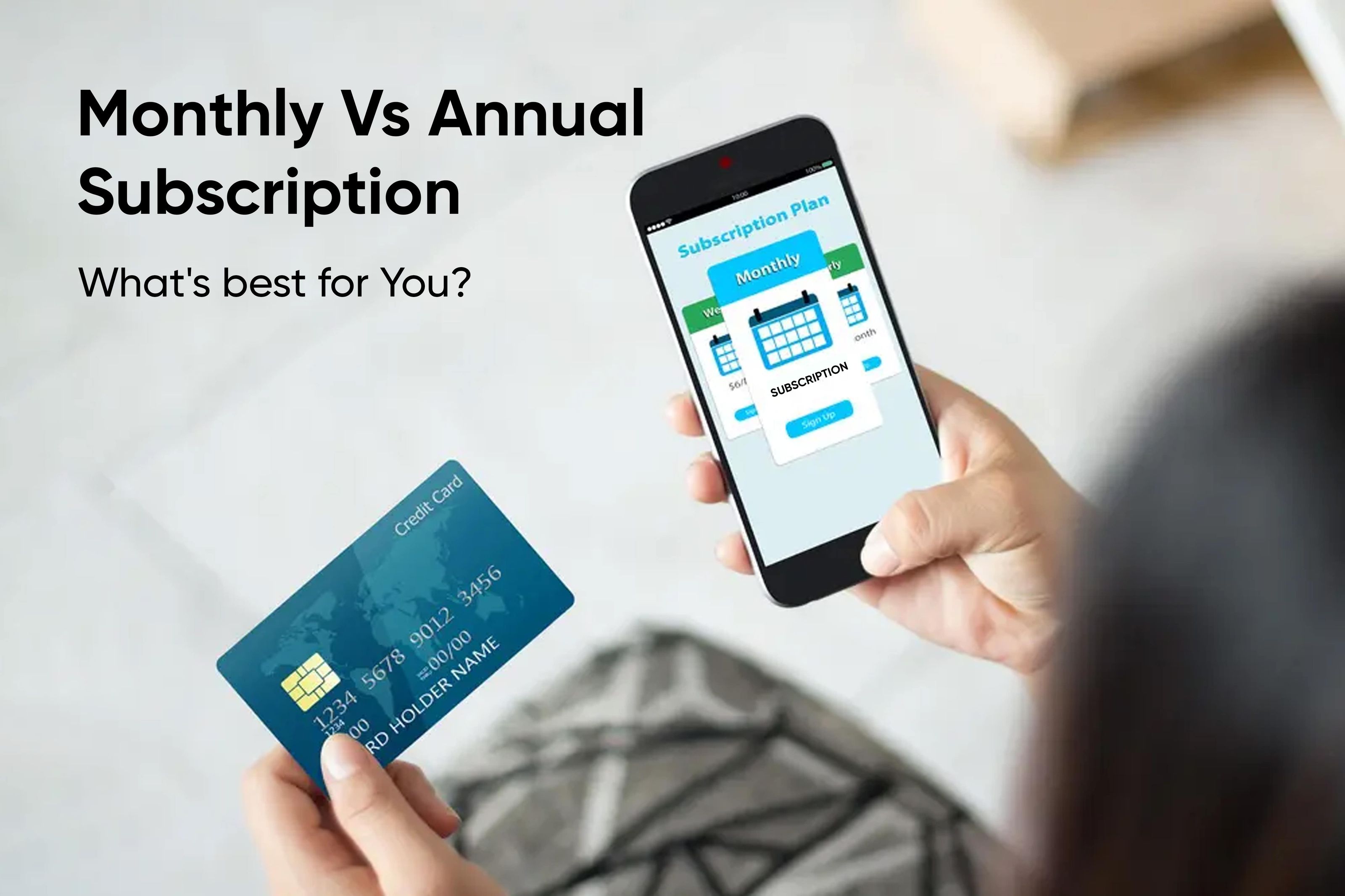 Monthly Vs Annual Subscription - What's best for You?