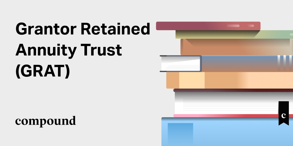 Grantor Retained Annuity Trust (GRAT) - Compound Manual