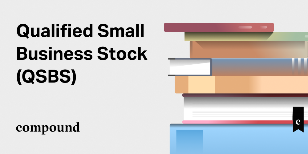 Qualified Small Business Stock (QSBS) - Compound Manual