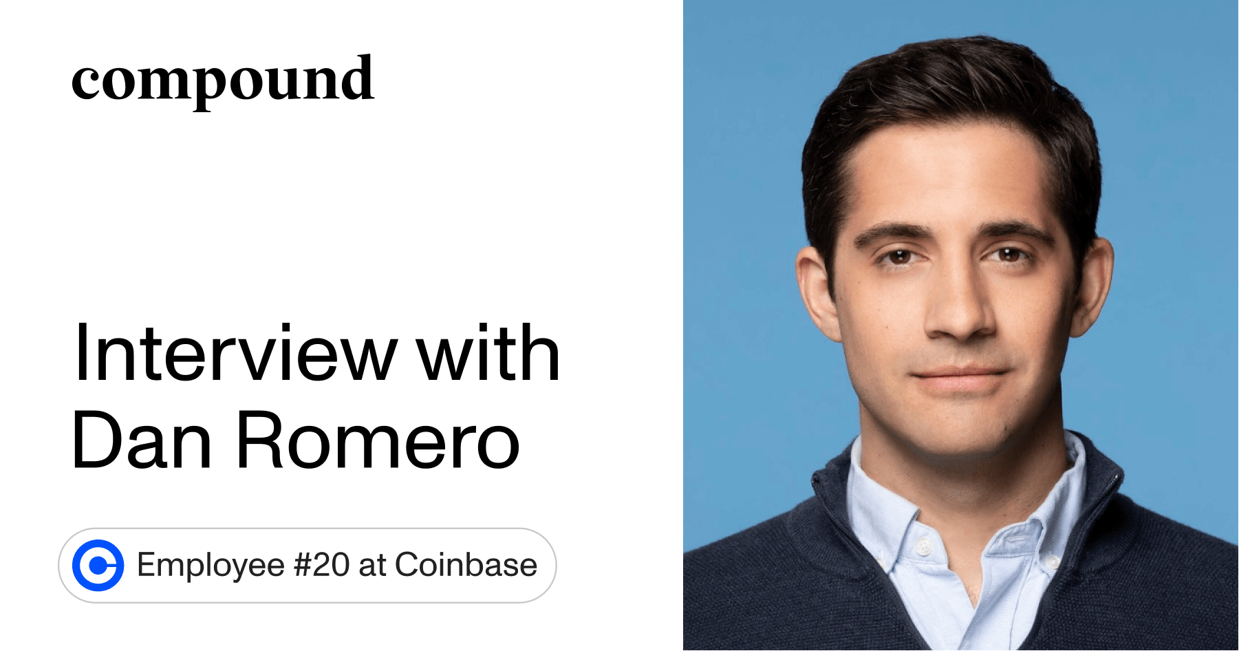 Interview with Dan Romero, Employee #20 at Coinbase - Compound Manual