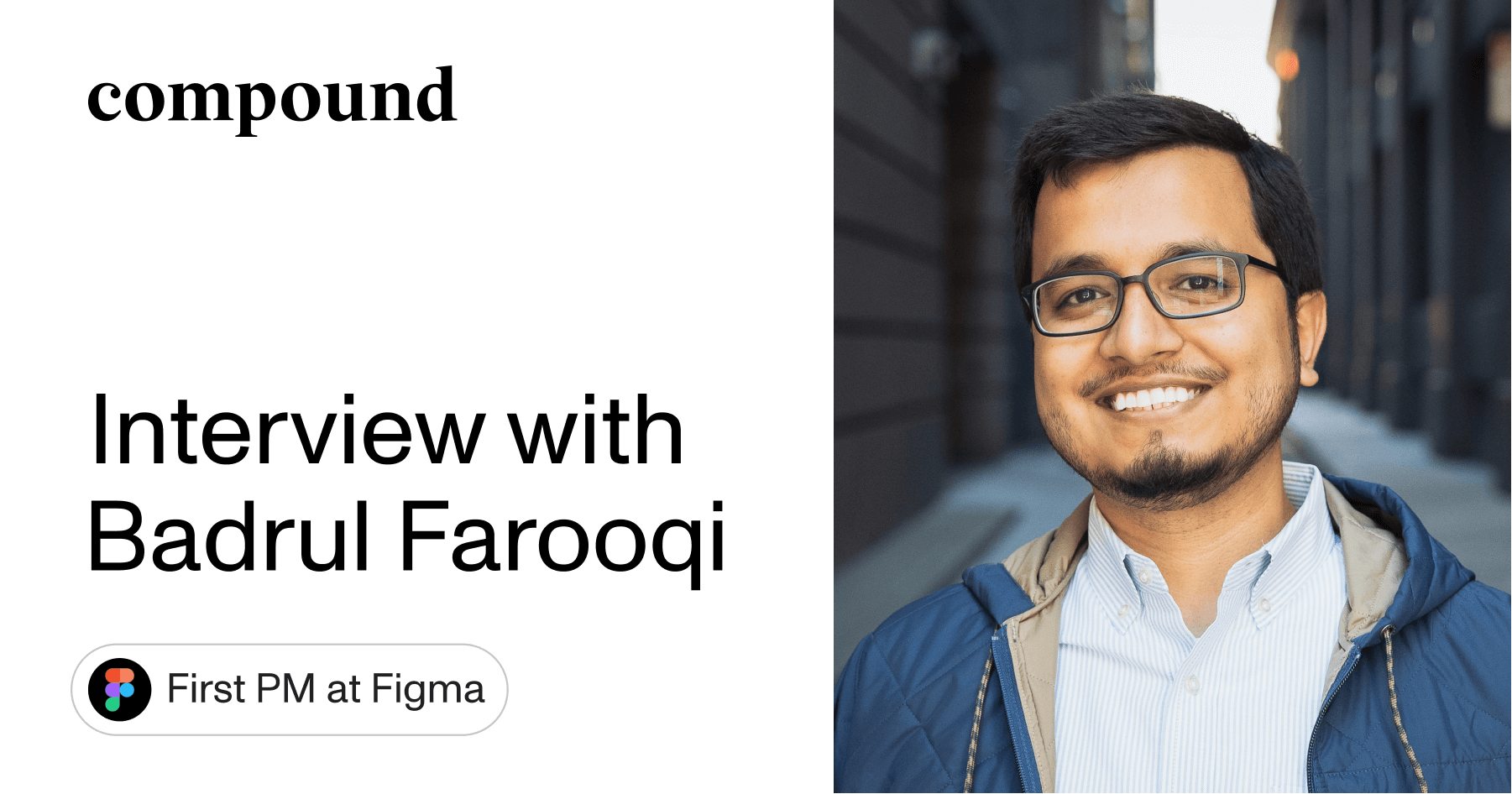 Interview with Badrul Farooqi, First PM at Figma - Compound Manual