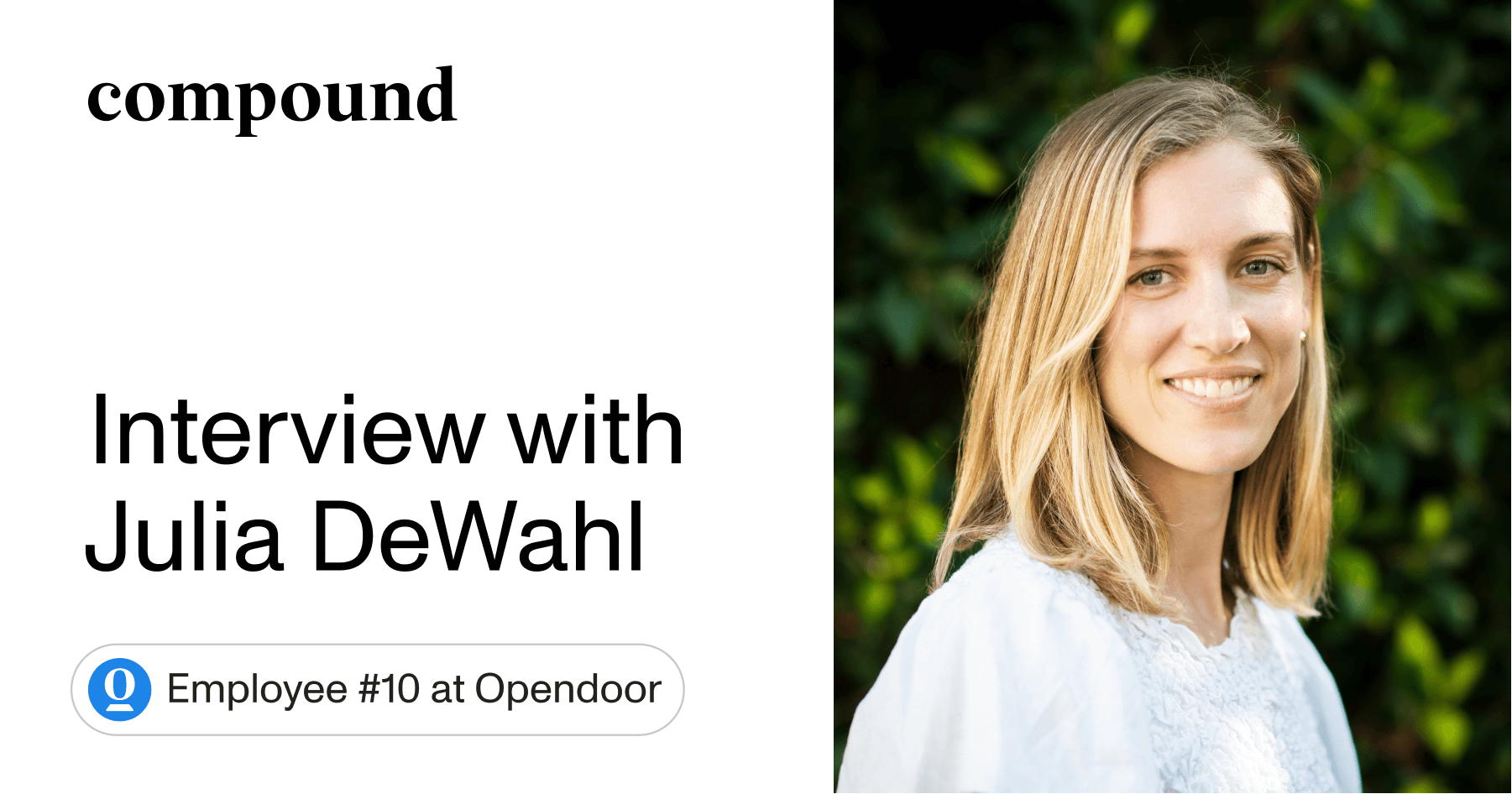 Interview with Julia DeWahl, Employee #10 at Opendoor - Compound Manual