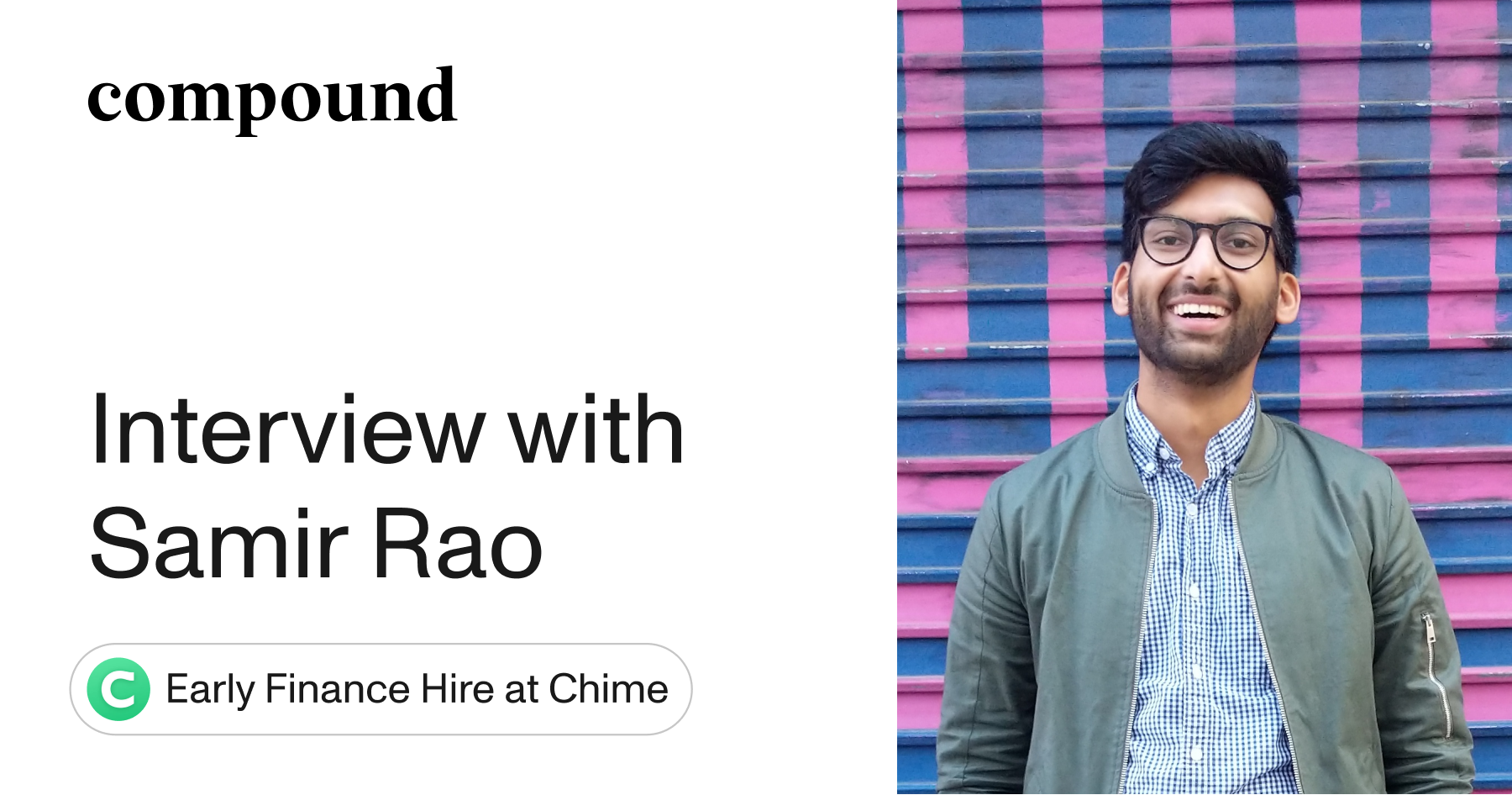 Interview with Samir Rao, Early Finance Hire at Chime - Compound Manual