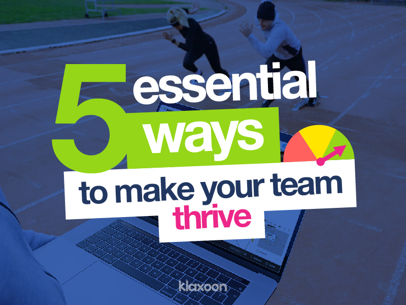 5 essential ways to make your team thrive - Articles | Klaxoon