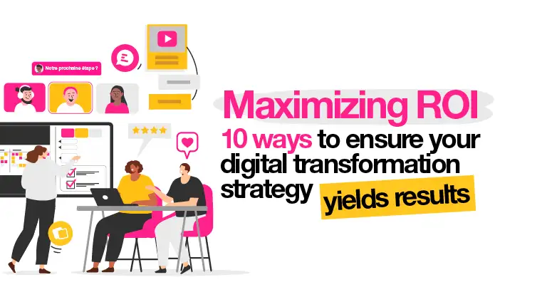 10 ways to ensure your digital transformation strategy delivers an ROI ...