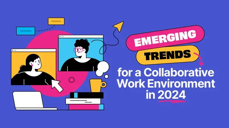 Emerging Trends for a Collaborative Work Environment in 2024 - Articles ...