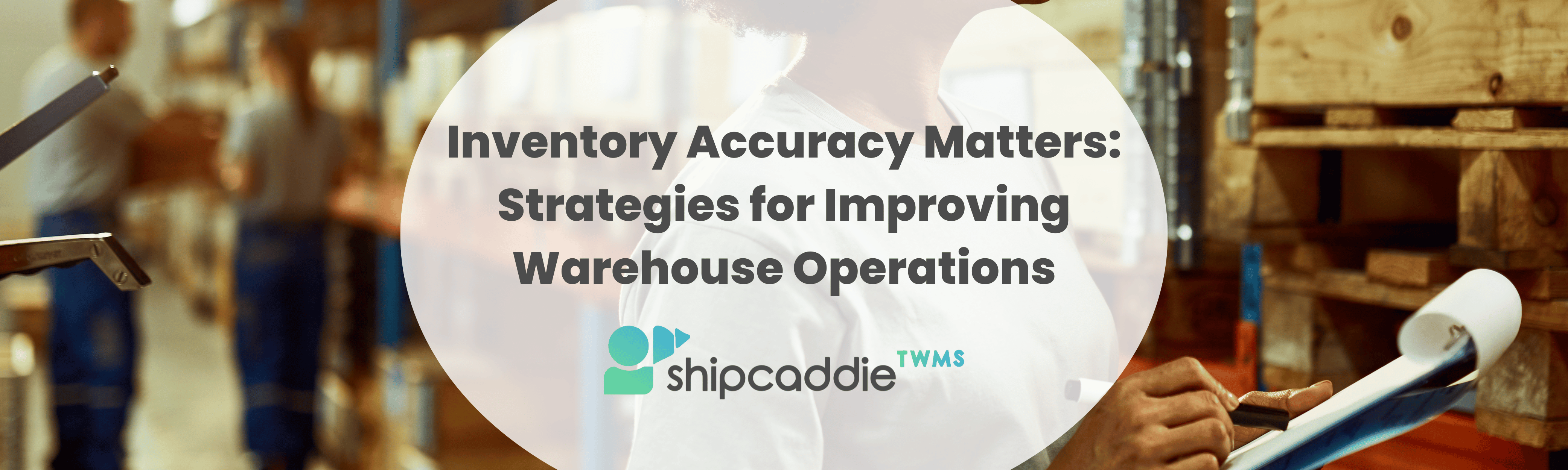 Inventory Accuracy Matters: Strategies for Improving Warehouse ...
