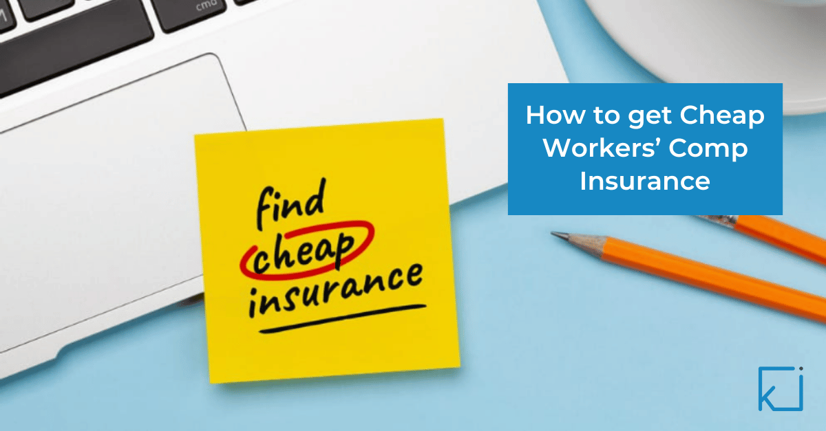 How to get Cheap Workers’ Comp Insurance - Kickstand