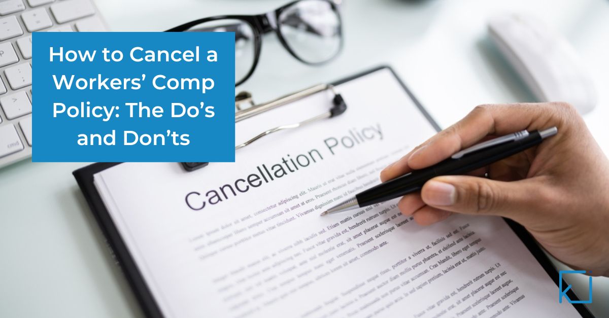 How to Cancel a Workers’ Comp Policy: The Do’s and Don’ts