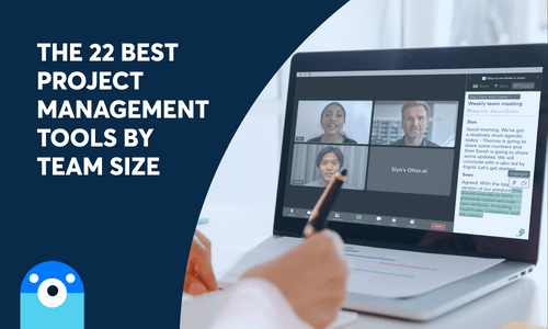 The 22 Best Project Management Tools By Team Size | Otter.ai