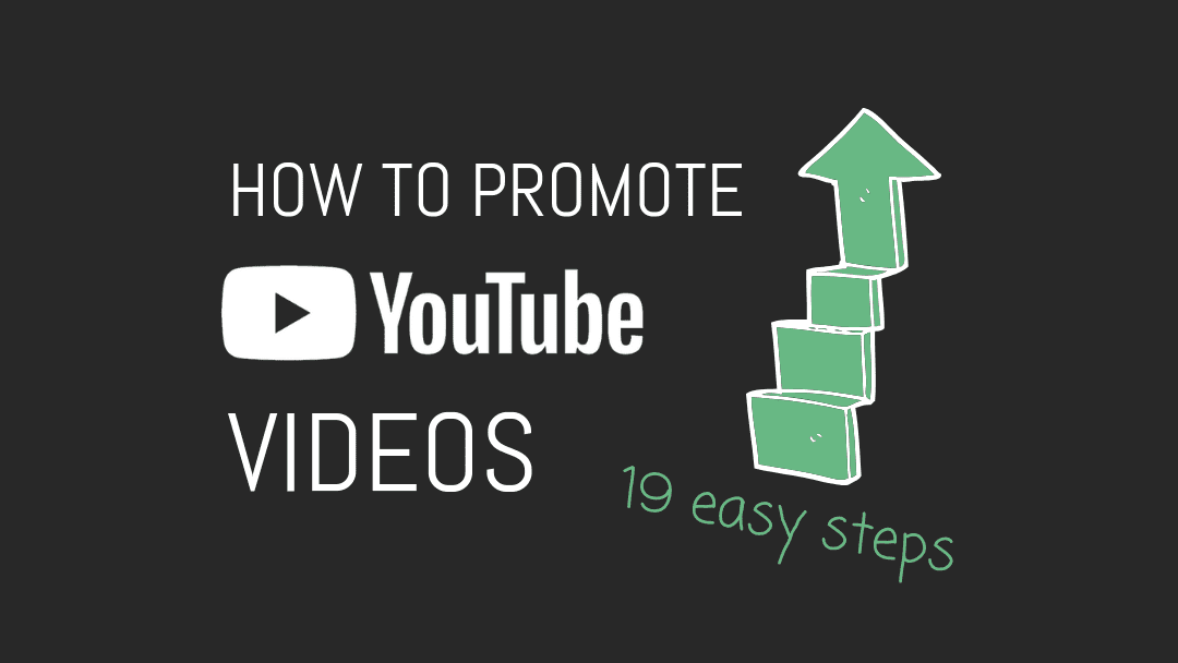 How to Promote YouTube Videos in 19 Easy Steps