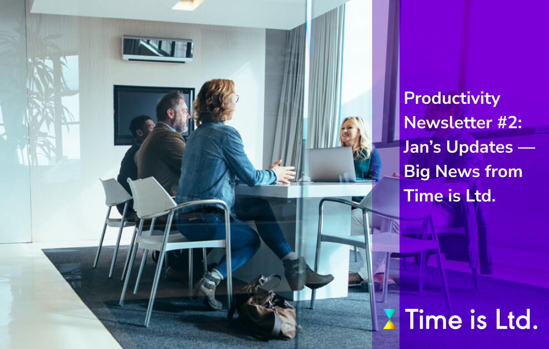 Productivity Newsletter #2: Jan’s Updates — Big News from Time is Ltd.