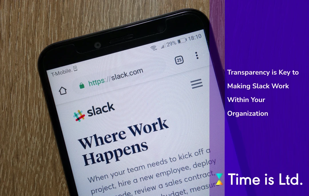 Transparency is Key to Making Slack Work Within Your Organization